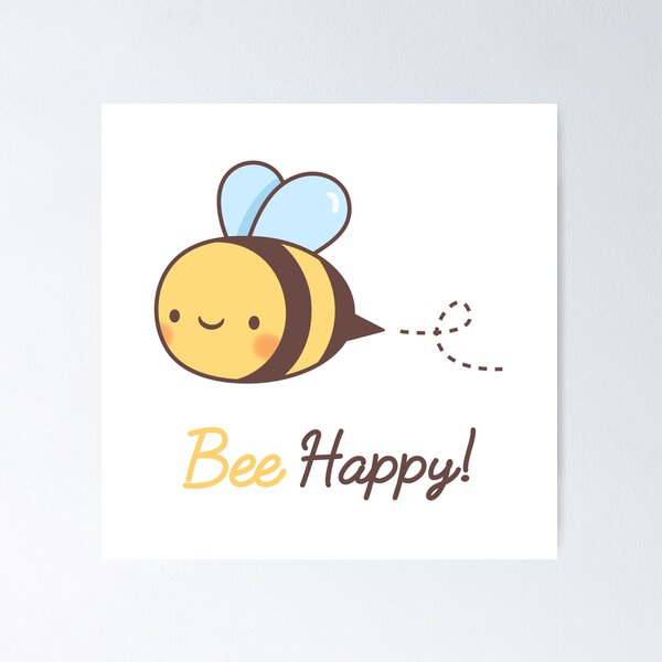 "Cute Bee Happy Pun" Poster for Sale by rustydoodle | Redbubble
