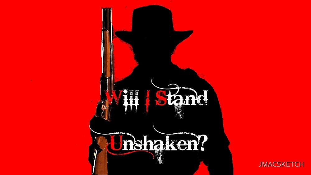 "Will I Stand Unshaken" by JMACSKETCH | Redbubble