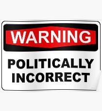 Politically Incorrect Posters | Redbubble