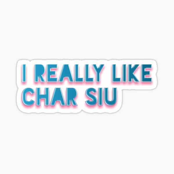 "I really like char siu " Sticker for Sale by fill14sketchboo | Redbubble