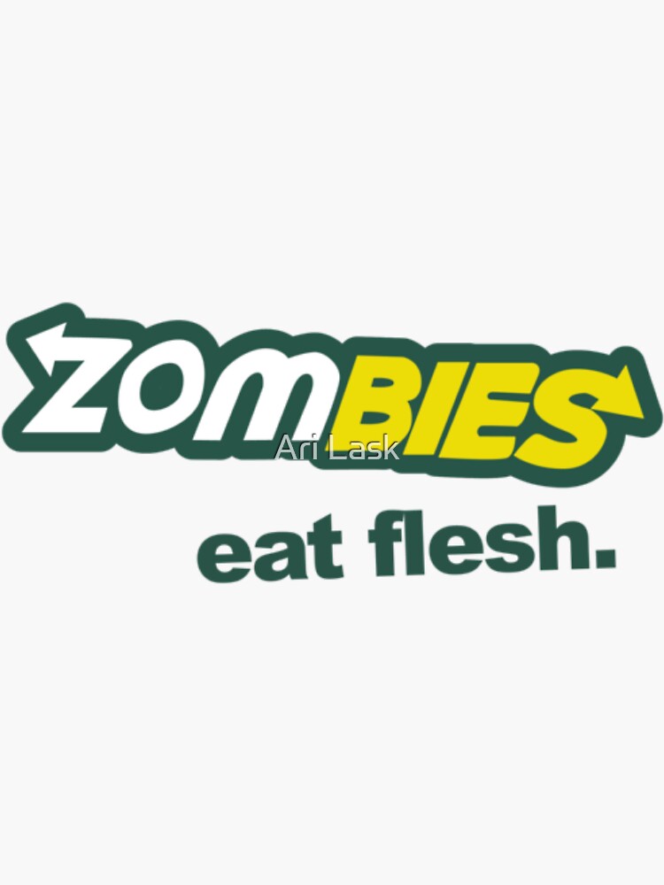 "Zombies eat flesh, subway parody" Sticker for Sale by arpitalasker ...