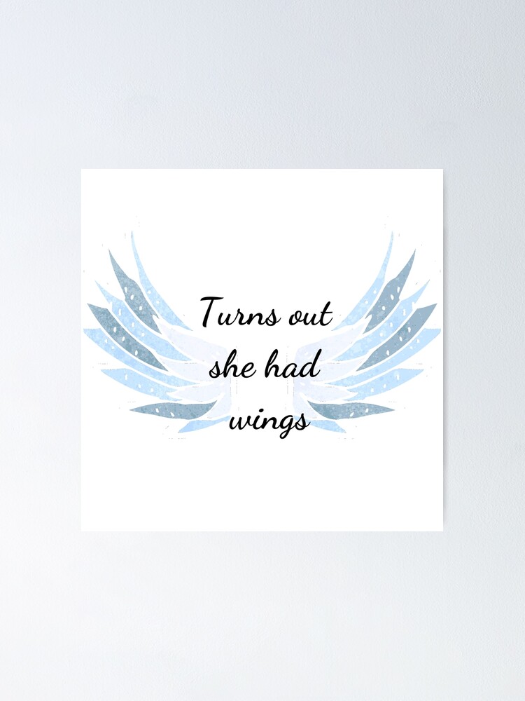 "Turns out she had wings" Poster by CastleBookshelf | Redbubble