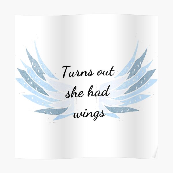"Turns out she had wings" Poster by CastleBookshelf | Redbubble