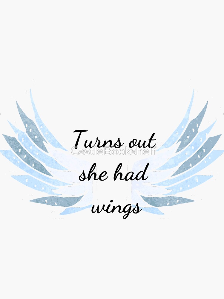 "Turns out she had wings" Sticker by CastleBookshelf | Redbubble