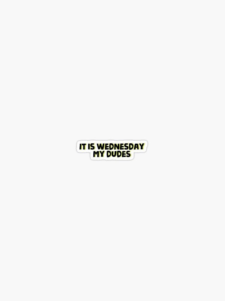 It Is Wednesday My Dudes Vine Sticker For Sale By Mays Stickers