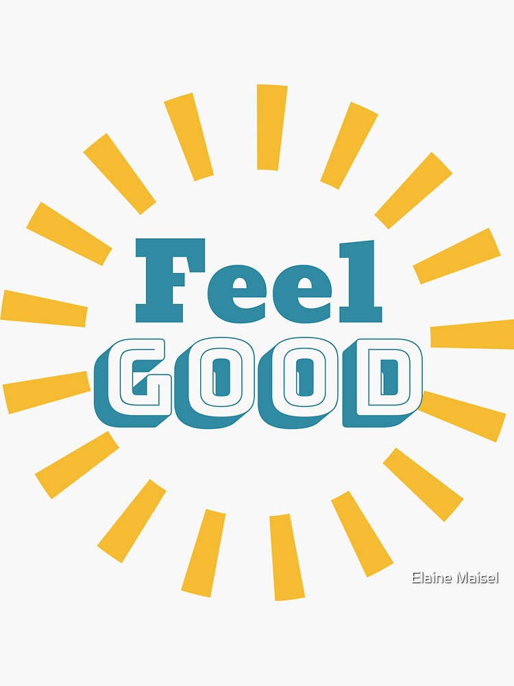 "Feel Good" Sticker for Sale by ElaineMaisel | Redbubble