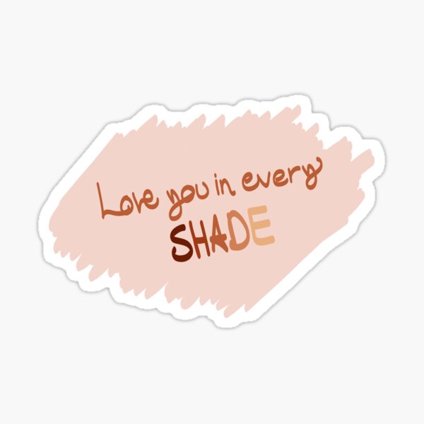 "Love You In Every SHADE" Sticker for Sale by afroflower | Redbubble