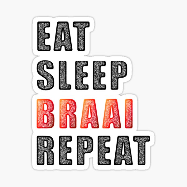 "Eat Sleep Braai Repeat - South Africa" Sticker for Sale by d247 ...