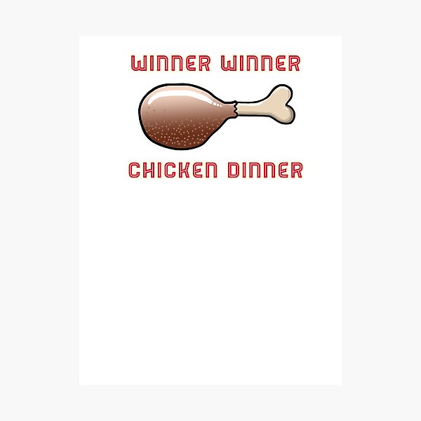 Winner Winner Chicken Dinner Photographic Prints | Redbubble