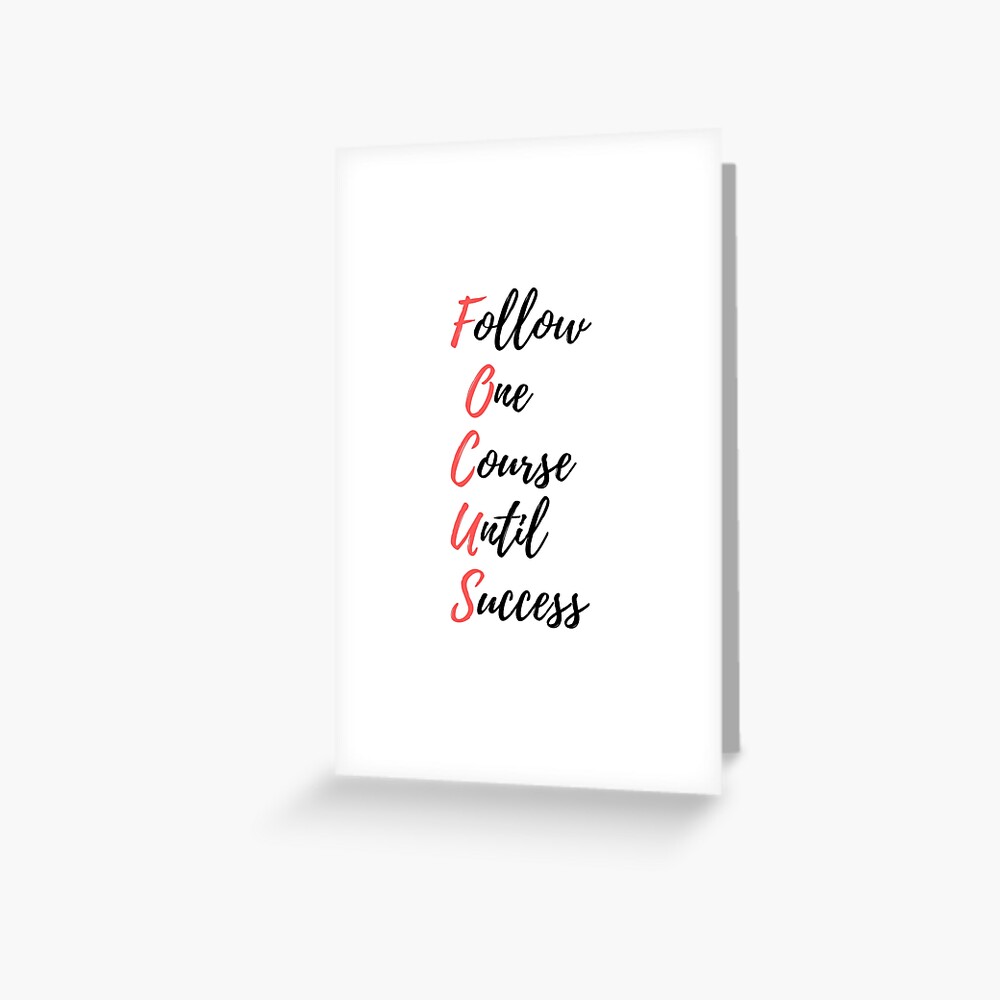 "FOCUS -- Follow One Course Until Success" Greeting Card by javes93 ...