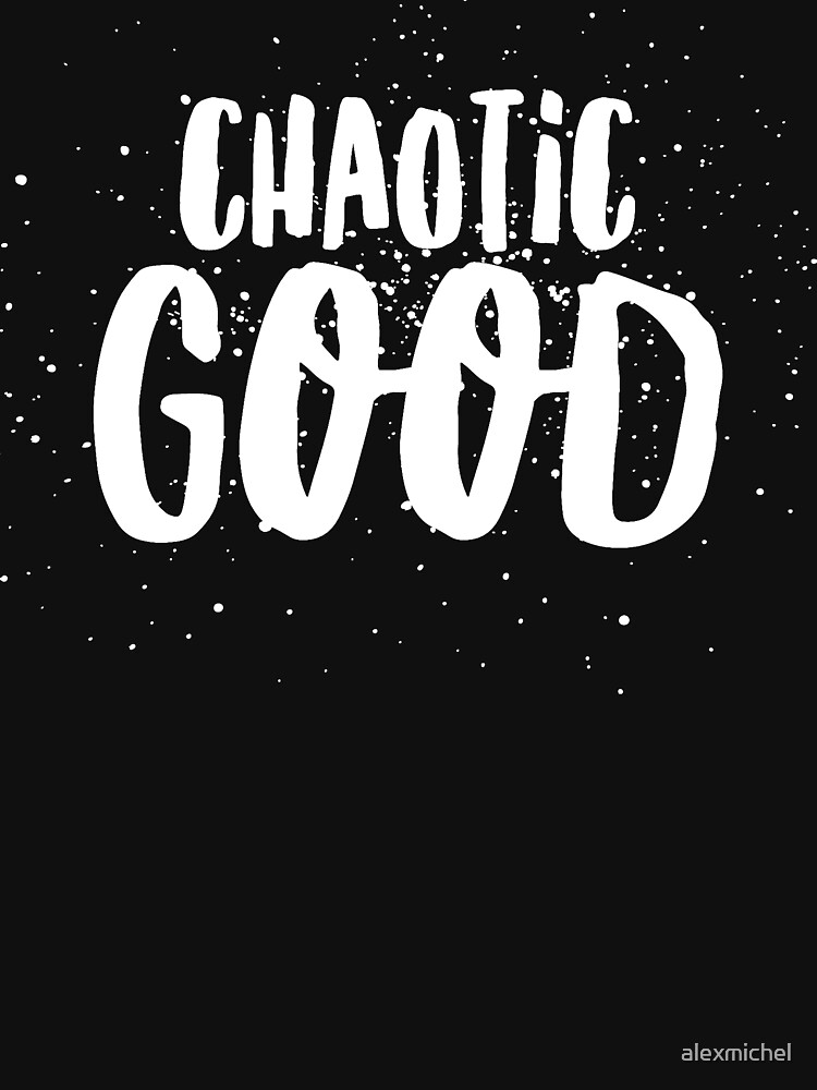 "Chaotic Good" T-shirt by alexmichel | Redbubble | chaotic good t-shirts