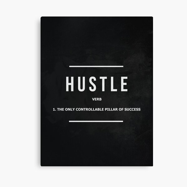 "The Only Controllable Pillar Of Success Hustle Verb" Canvas Print for ...