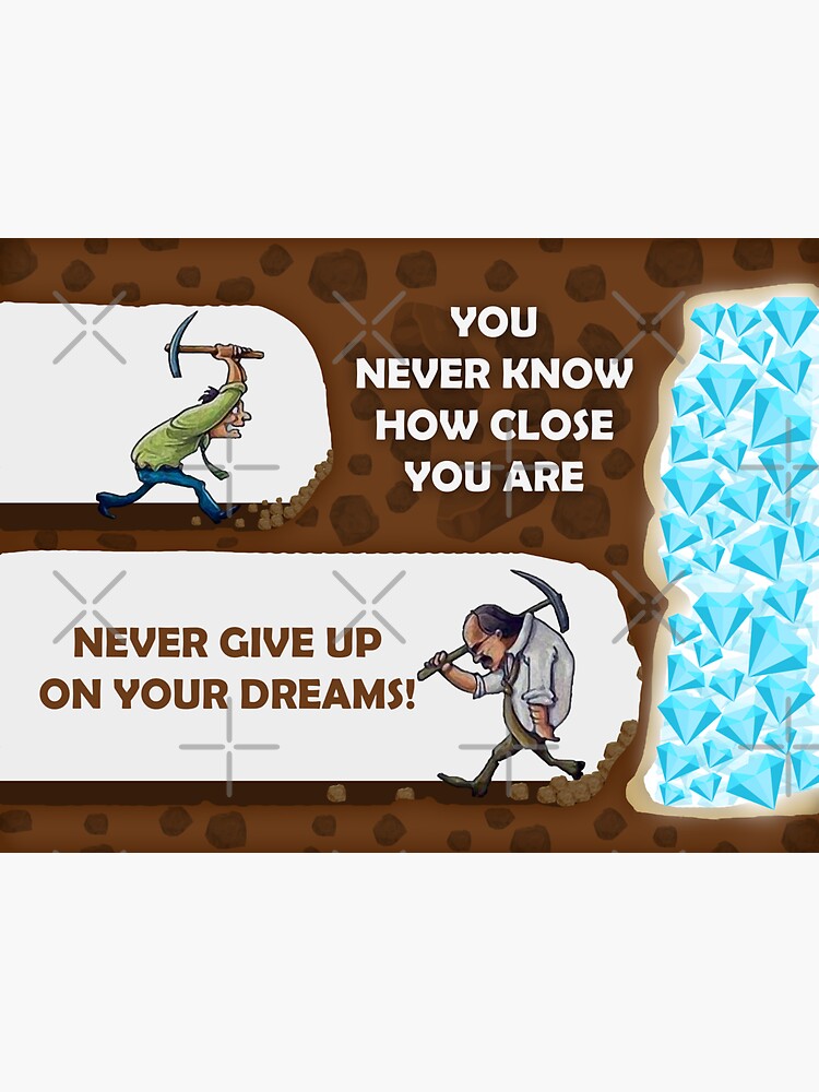 "Never Give Up On Your Dreams Digging for Diamonds" Sticker for Sale by ...