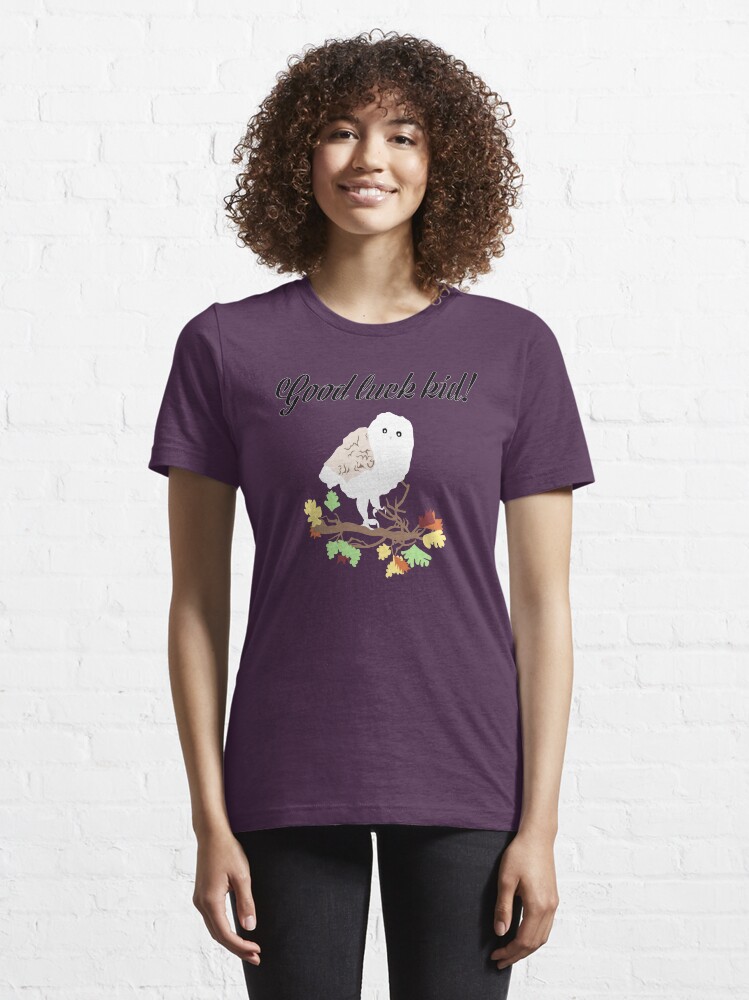"Dr Shakamoto's owl says 'good luck kid!'" Essential T-Shirt for Sale ...