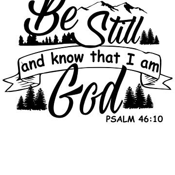 "Be still and know that i am god Psalm 4610 Christian 2" Canvas Print ...