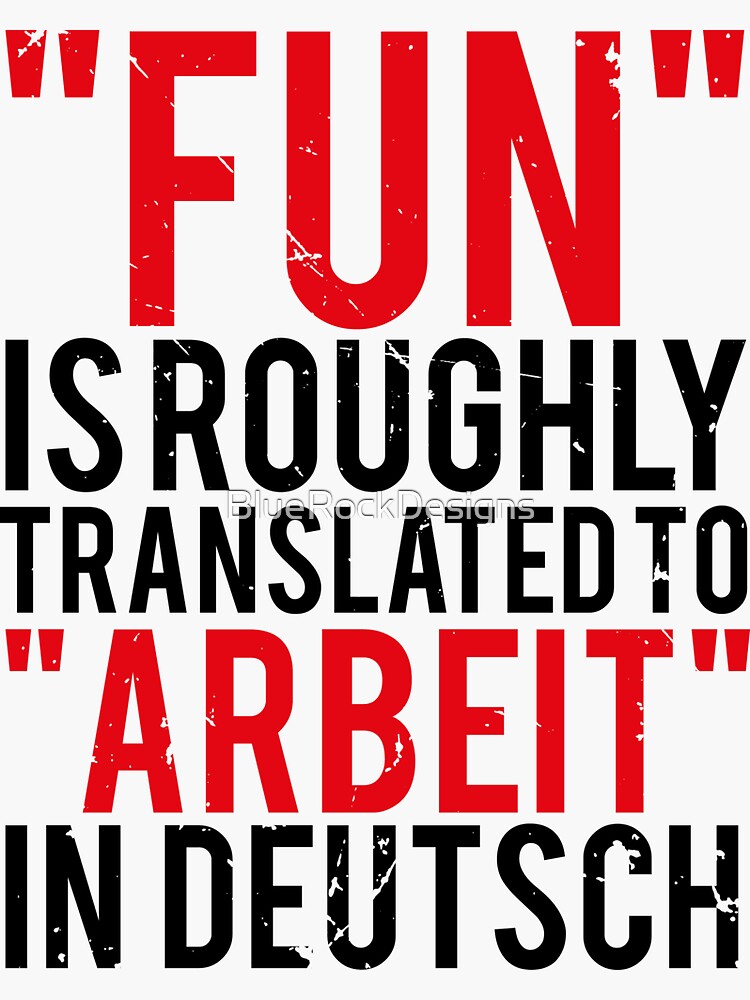 Pegatina «Deutsch: Fun Is Work Meme (v2)» de BlueRockDesigns | Redbubble
