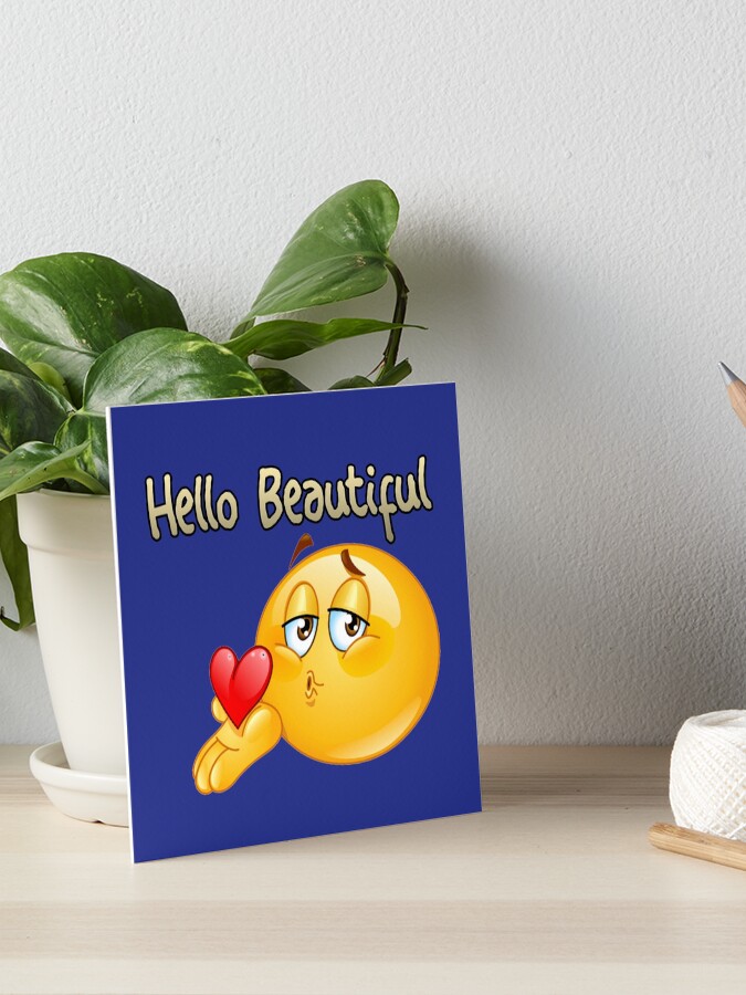 "Hello Beautiful, Emoji,Compliments" Art Board Print for Sale by ...