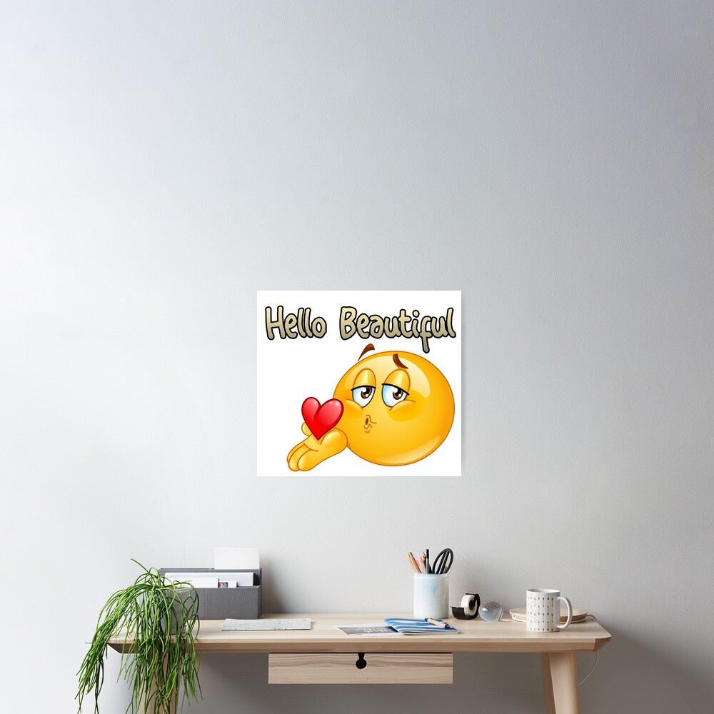 "Hello Beautiful, Emoji,Compliments" Poster for Sale by smstees | Redbubble