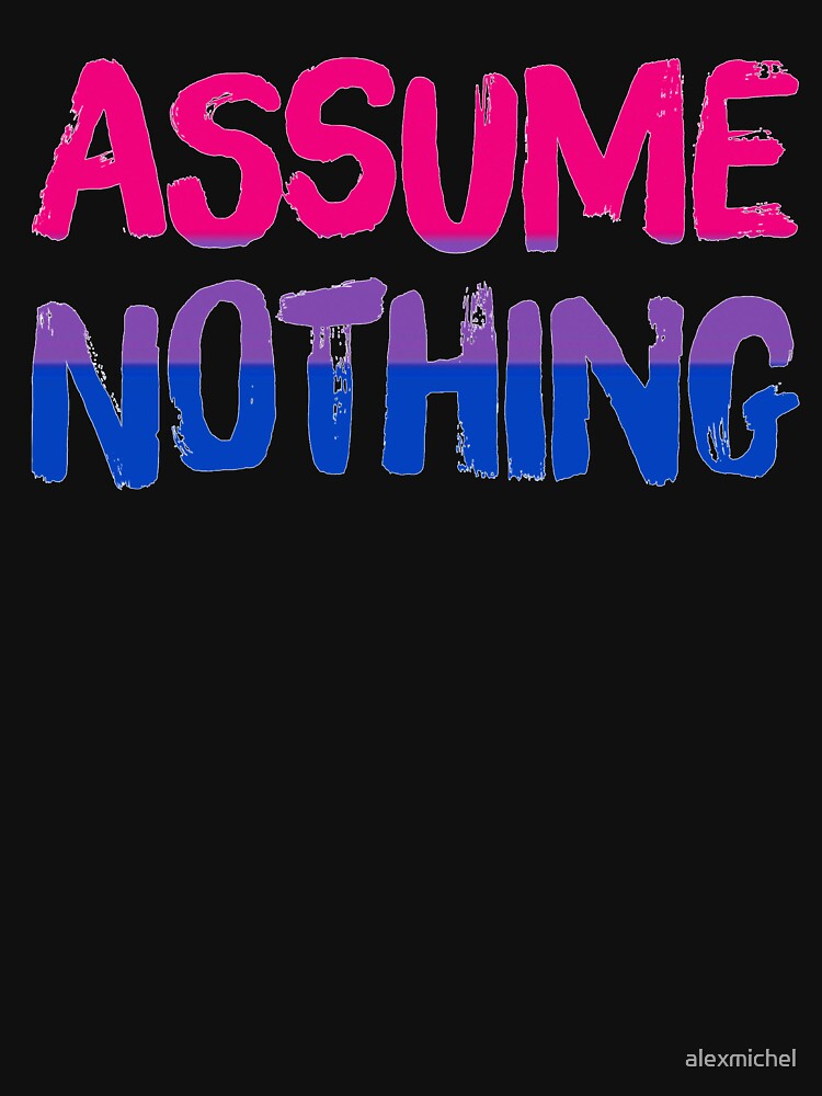 "Assume nothing" T-shirt for Sale by alexmichel | Redbubble | assume ...