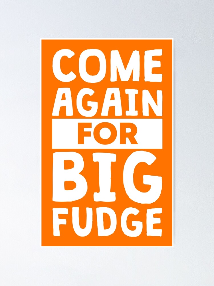 "Come Again for Big Fudge" Poster by polliadesign | Redbubble