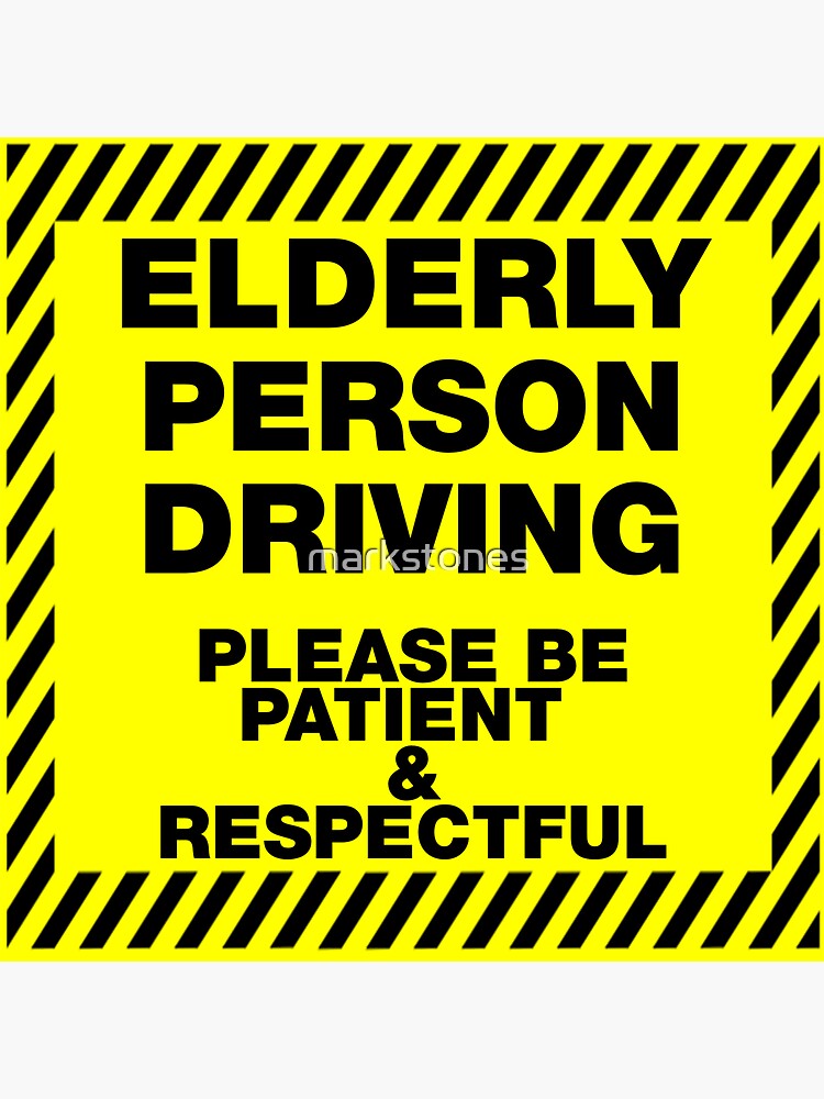 "Elderly Driver Safety Sticker" Sticker for Sale by markstones | Redbubble