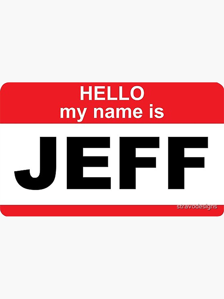 "My name is Jeff" Sticker for Sale by stravodesigns | Redbubble