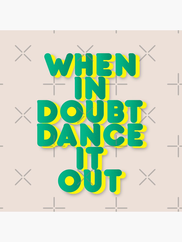 "When in doubt dance it out - typography no2" Sticker for Sale by ...