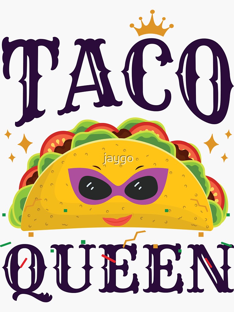 "Taco Queen " Sticker for Sale by jaygo | Redbubble