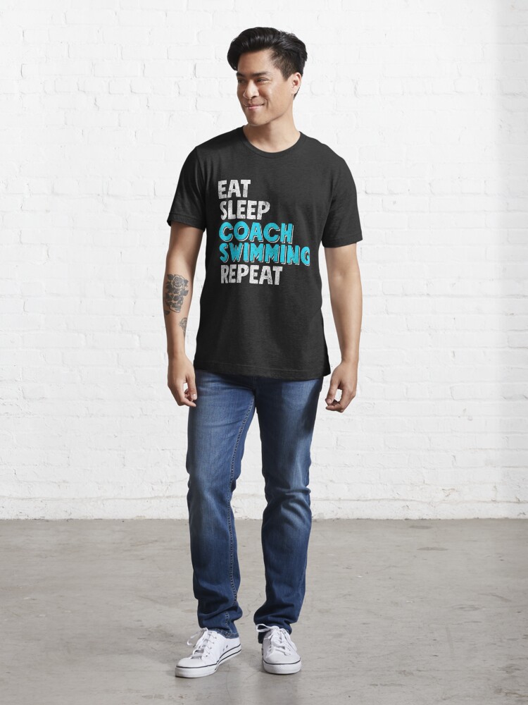 "Eat Sleep Coach Swimming Repeat - Funny Swimmer" T-shirt for Sale by ...