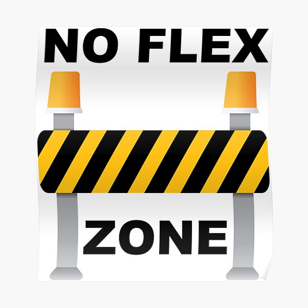 No Flex Zone Posters | Redbubble