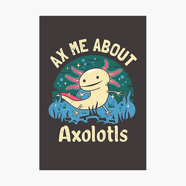 Lámina fotográfica «Axolotl Design - Funny Ax Me About Axolotls» de ...