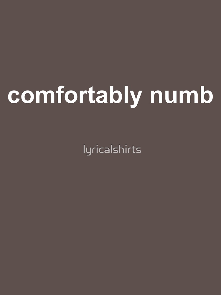 "Pink Floyd - Comfortably Numb - light text" T-shirt for Sale by ...