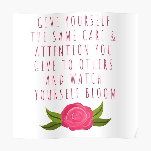 "Give yourself the same care and attention you give to others and watch ...