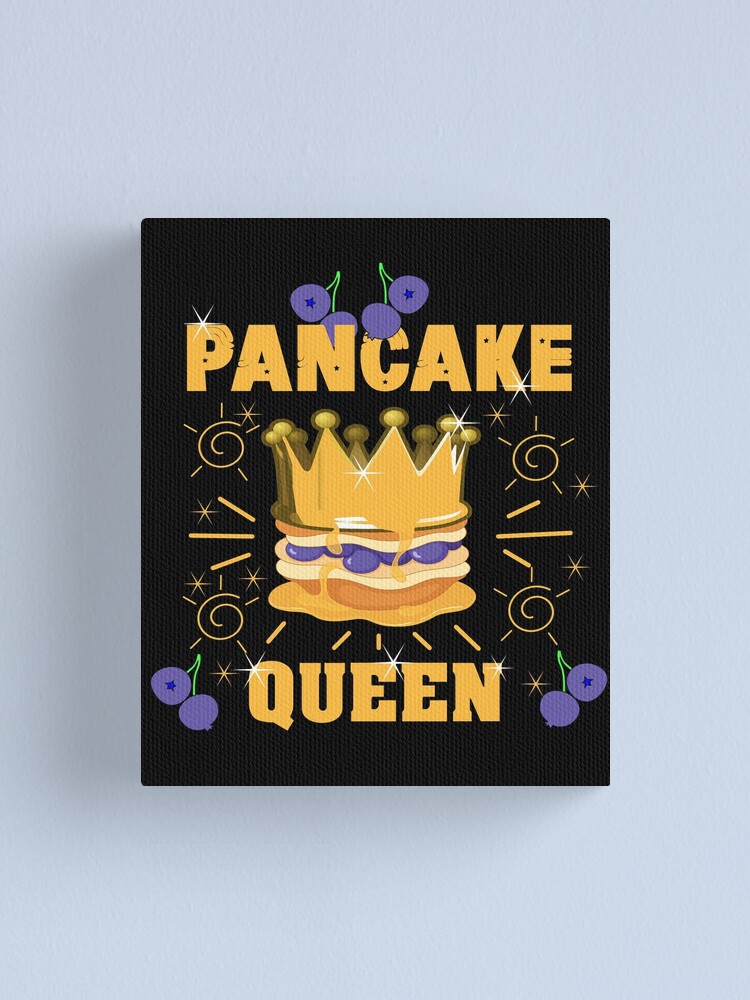 "Pancake Queen - For sweet tooth pancakes" Canvas Print for Sale by ...
