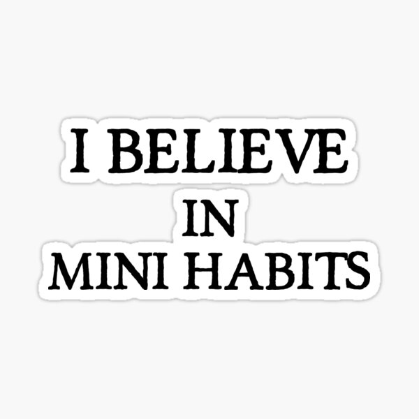 "I Believe in Mini Habits | Productivity | Quotes " Sticker for Sale by ...