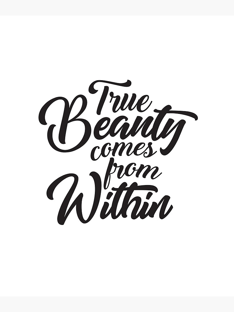 "True beauty comes from within, wise quote, smart saying" Poster for ...