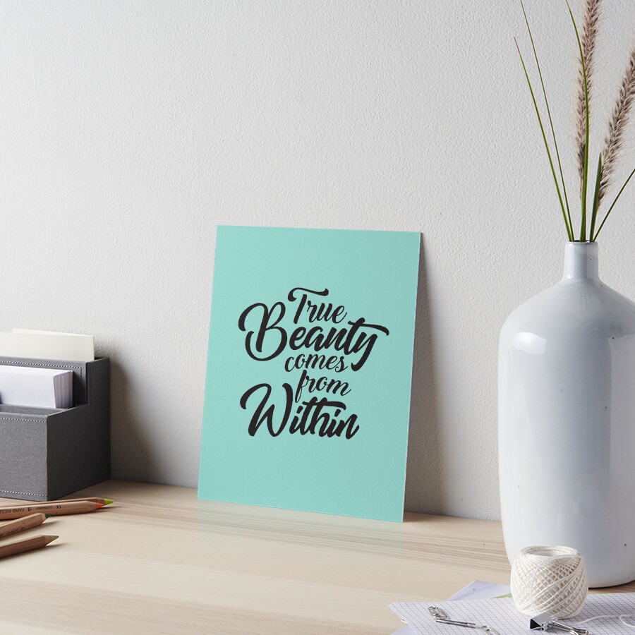 "True beauty comes from within, wise quote, smart saying" Poster for ...