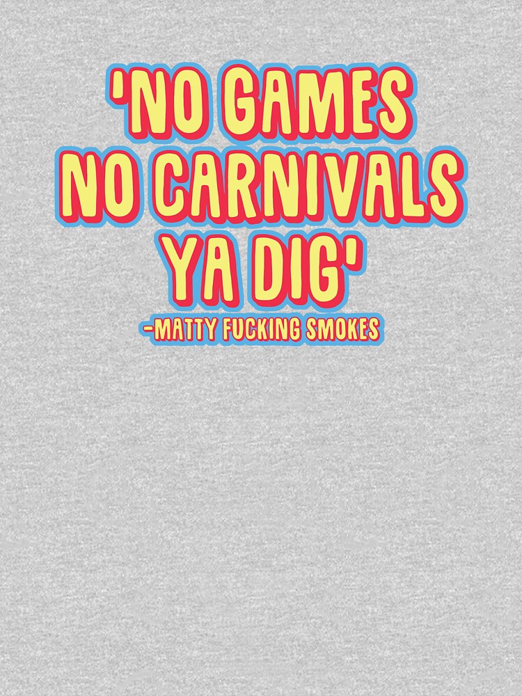 "No Games No Carnivals" T-shirt for Sale by mmmoschella15 | Redbubble ...