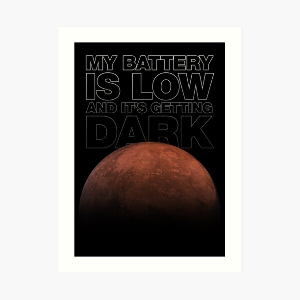 My Battery Is Low And Its Getting Dark Art Prints | Redbubble
