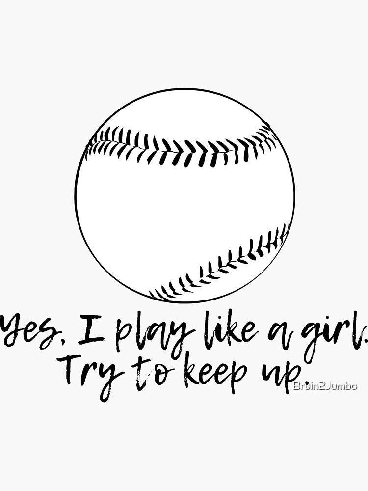 "Yes, I play like a girl (Softball) Cursive" Sticker by Bruin2Jumbo ...