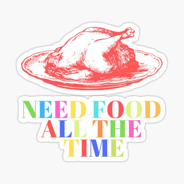 "need food all the time,text and food related design,abril fatface font ...