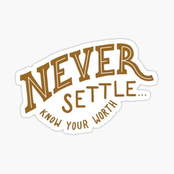 "never settle know your worth" Sticker by WordFandom | Redbubble