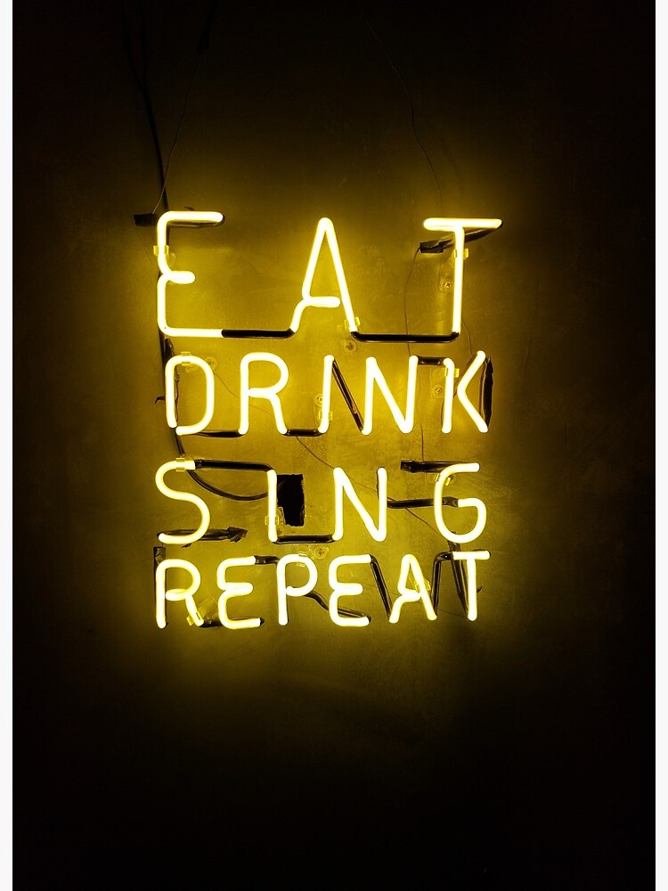 "Eat, Drink, Sing, Repeat" Art Board Print for Sale by Tlevis | Redbubble