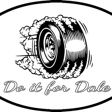 "Do it for Dale !" Sticker for Sale by Jasper333 | Redbubble