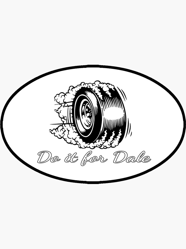 "Do it for Dale !" Sticker for Sale by Jasper333 | Redbubble