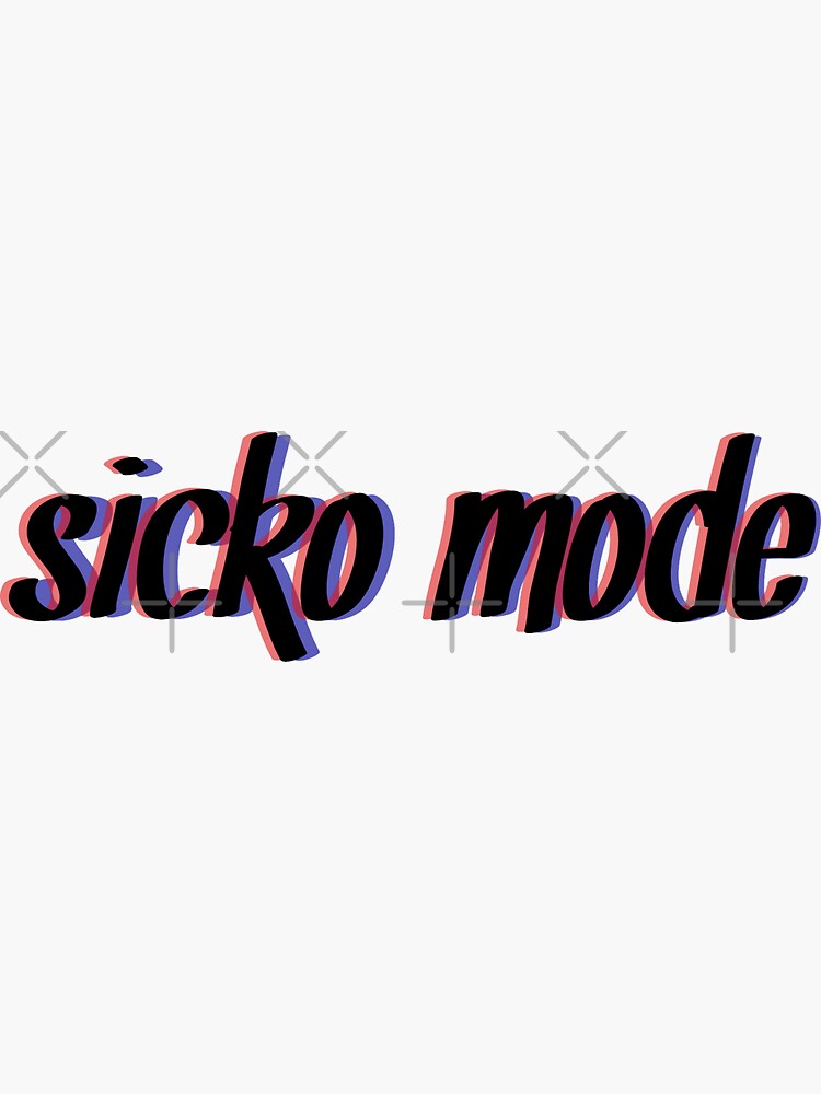 "Sicko Mode" Sticker for Sale by legendmands | Redbubble