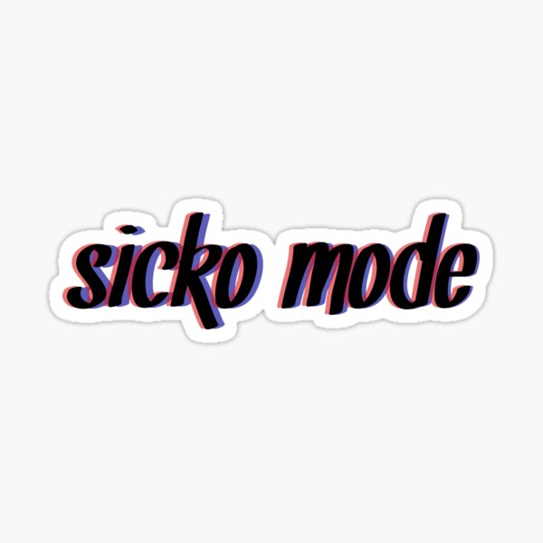 "Sicko Mode" Sticker for Sale by legendmands | Redbubble
