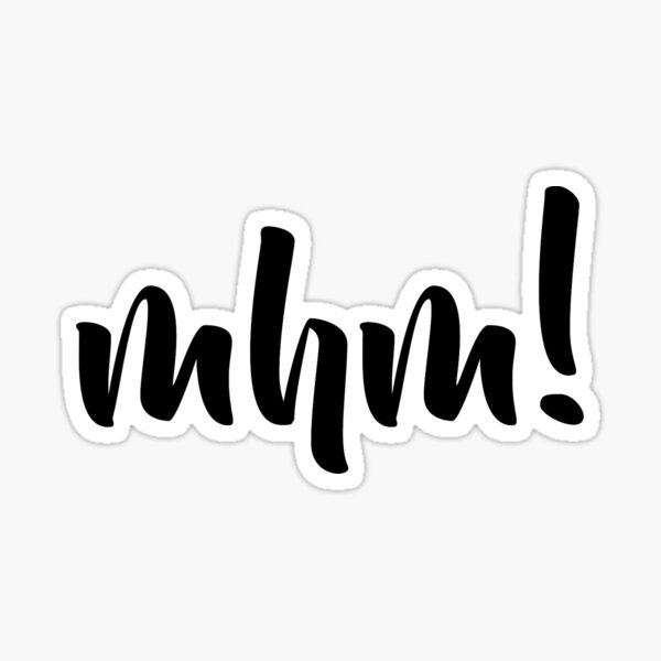 "mhm!" Sticker by okaydesere | Redbubble