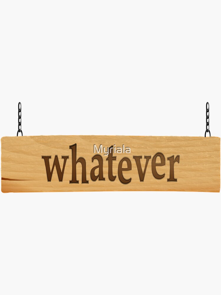 "Whatever - Funny motive" Sticker by Myriala | Redbubble