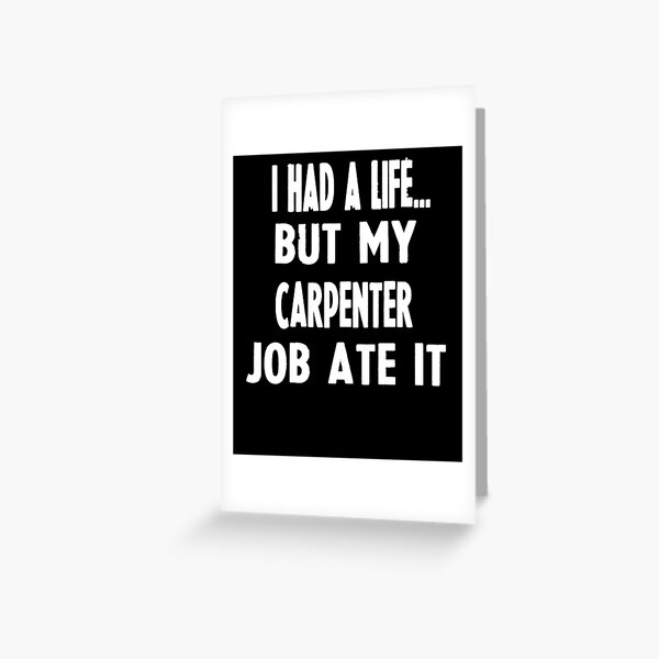 Funny Carpenter Greeting Cards | Redbubble